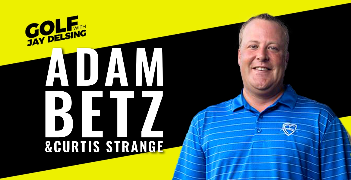 Curtis Strange and Adam Betz - Golf with Jay Delsing - Scoops Sports ...