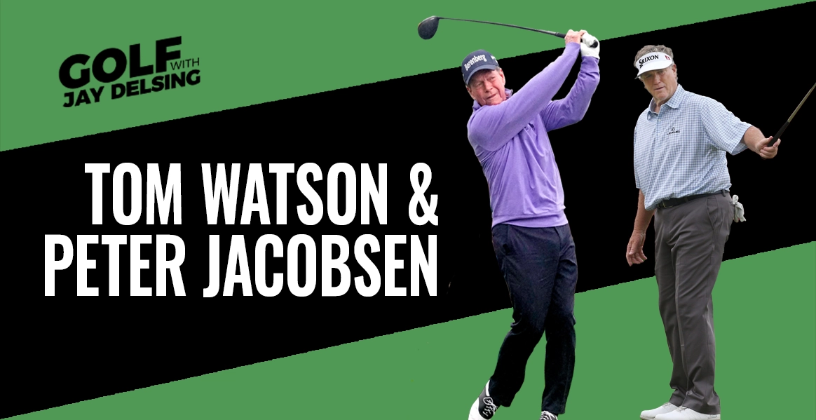 Tom Watson and Peter Jacobsen - Golf with Jay Delsing - Scoops Sports ...