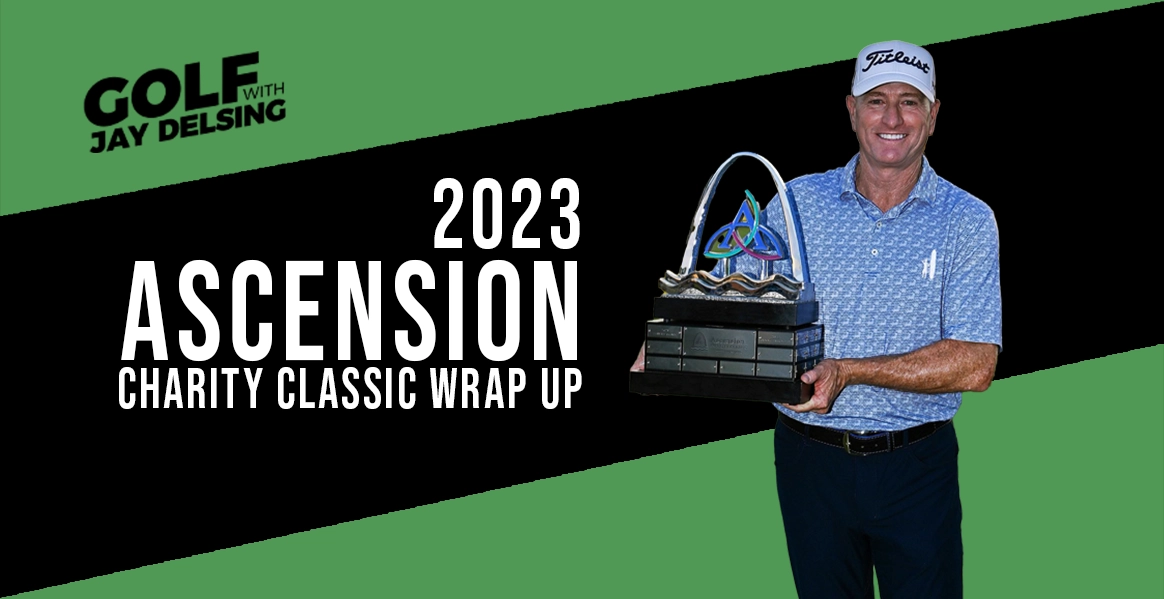 Deep Dive into the Ascension Charity Classic - Golf with Jay Delsing ...