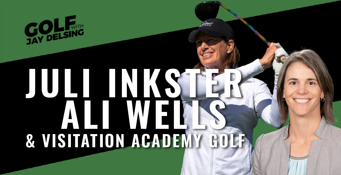 Juli Inkster, Ali Wells and STL's Visitation Academy - Golf with Jay Delsing - Scoops Sports Network
