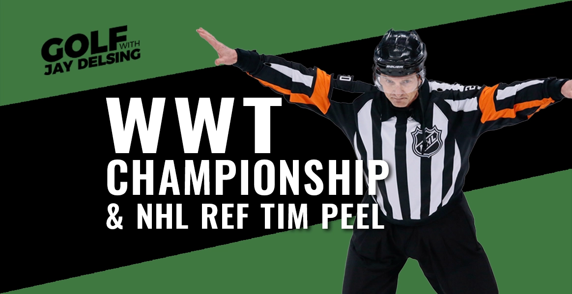 WWT Championship and NHL Ref Tim Peel - Golf with Jay Delsing - Scoops ...