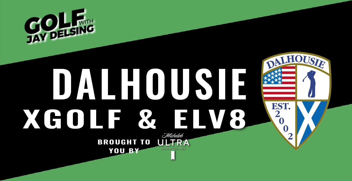 Dalhousie, xGolf and Elv8 - Golf with Jay Delsing - Scoops Sports Network