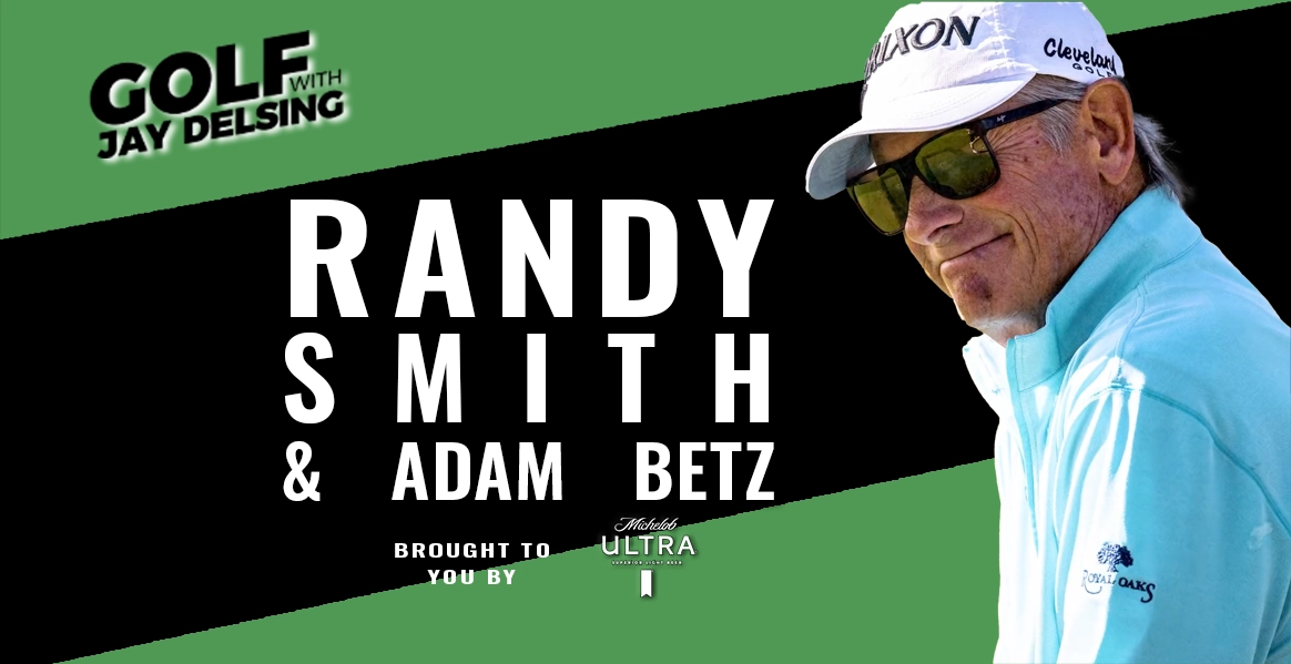 Randy Smith and Adam Betz - Golf with Jay Delsing - Scoops Sports Network