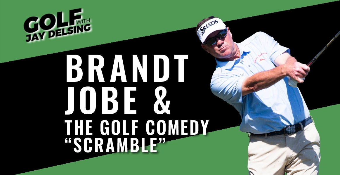 Brandt Jobe and "Scramble", A Golf Comedy - Golf with Jay Delsing ...