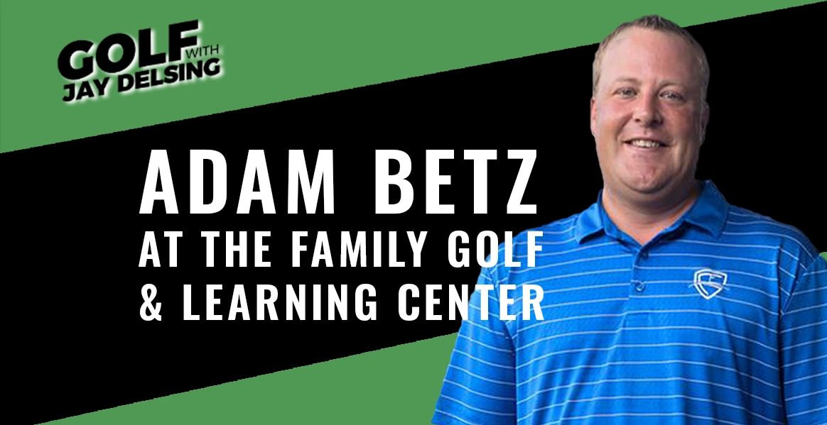 Adam Betz, from the Family Golf & Learrning - Golf with Jay Delsing ...