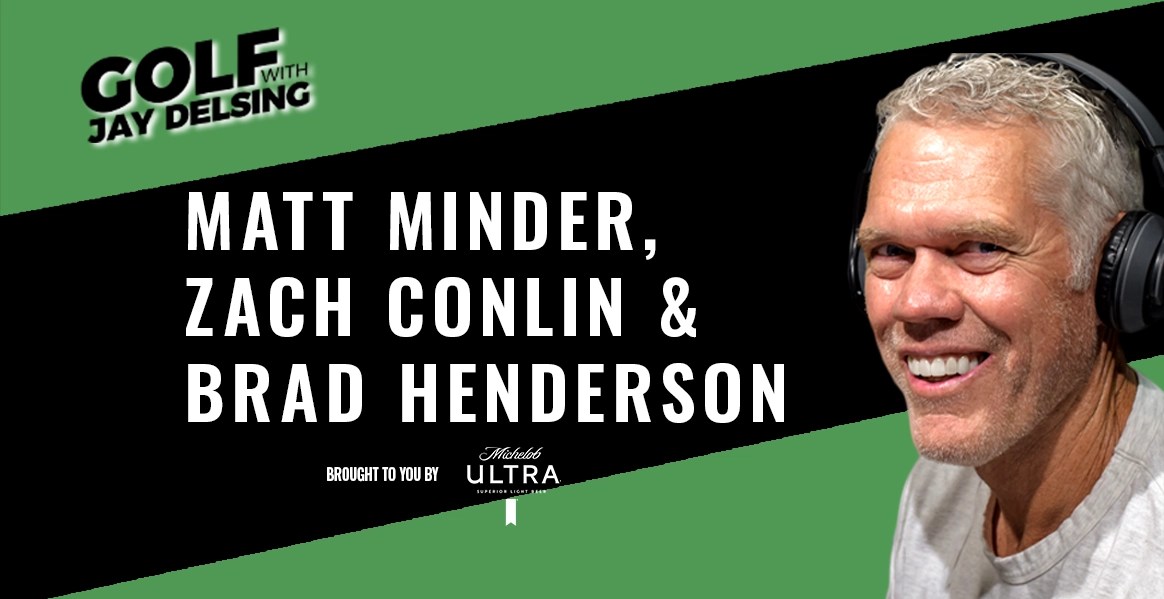 Matt Minder, Zach Conlin and Brad Henderson - Golf with Jay Delsing ...
