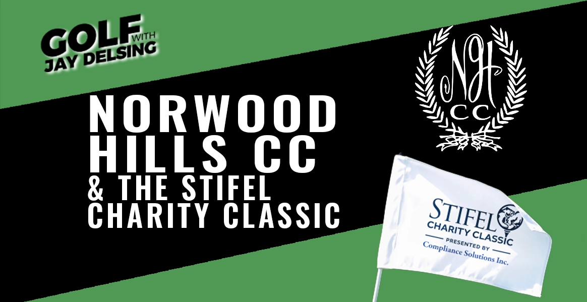 Norwood Hills CC and the Stifel Charity Classic - Golf with Jay Delsing ...