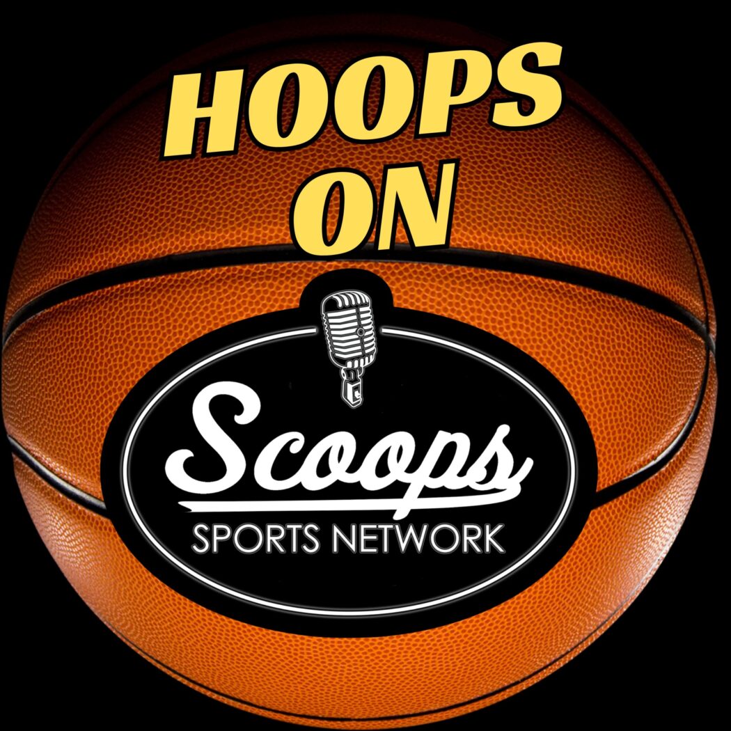 Hoops on Scoops Podcasts - Scoops Sports Network